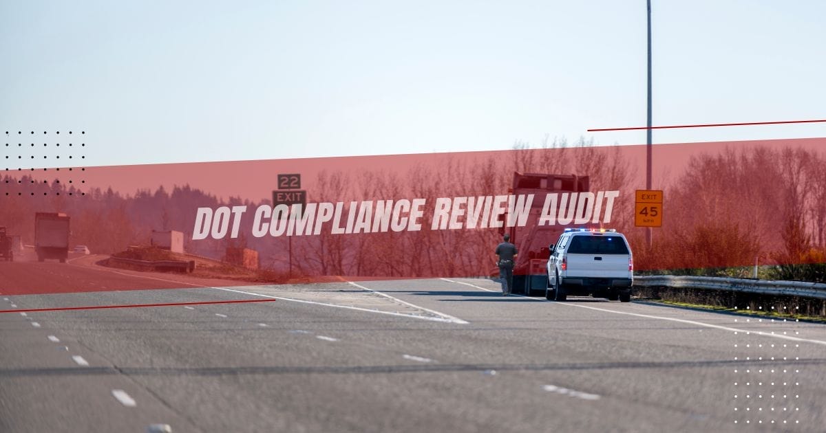 Prepare For A DOT Compliance Review Audit Using 7 Factors | Infinit-I
