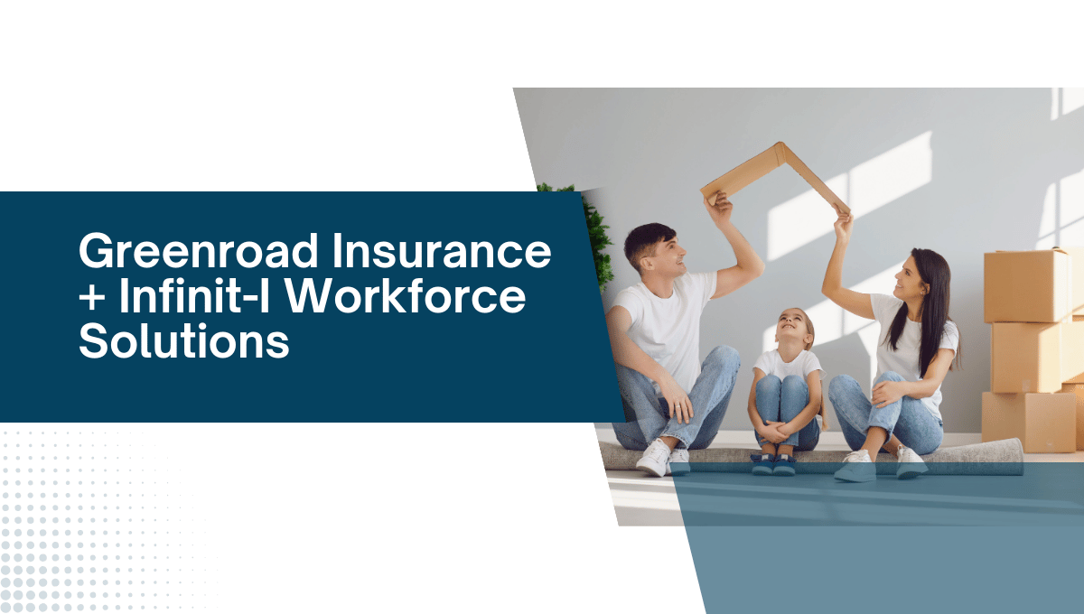 GREENROAD INSURANCE + INFINIT-I WORKFORCE SOLUTIONS | Infinit-I