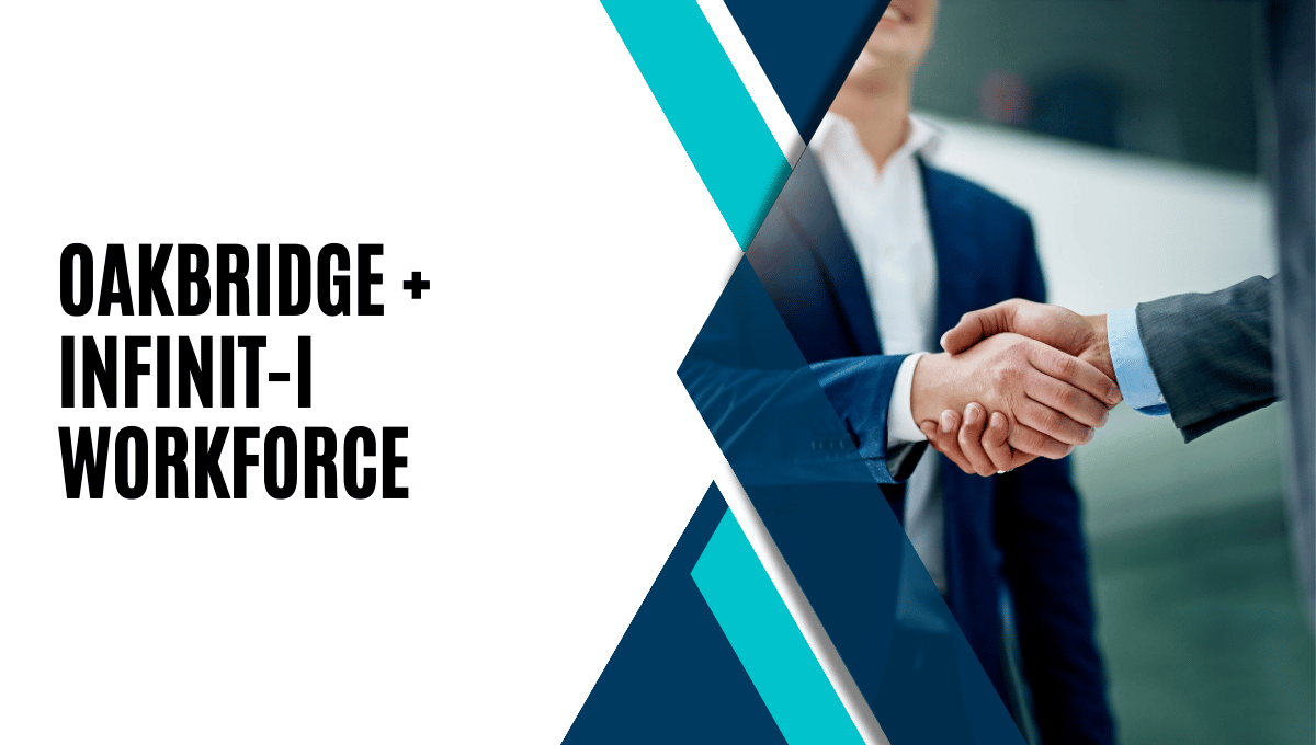 Oakbridge + Infinit-I Workforce | Infinit-I