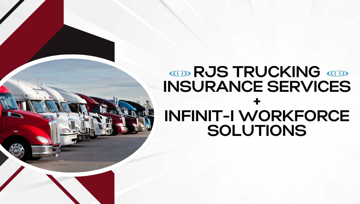 RJS TRUCKING INSURANCE SERVICES +INFINIT-I WORKFORCE SOLUTIONS | INFINITI
