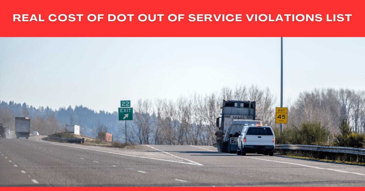 The Real Cost Of DOT Out Of Service Violations List 2025