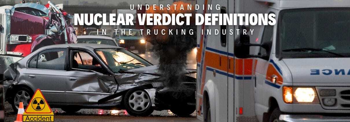 Nuclear Verdict Definition In The Trucking Industry